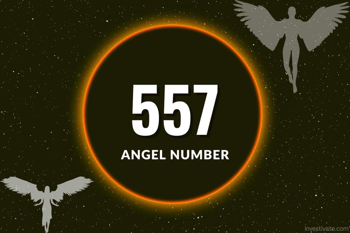 557 Angel Number Meaning: Master Your Reality | Investivate