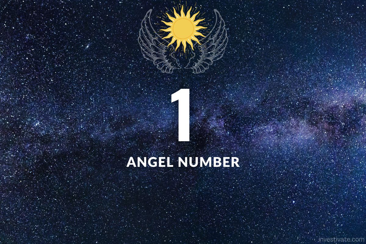 Angel Number 1 Meaning: Taking Control of Your Soul Destiny | Investivate