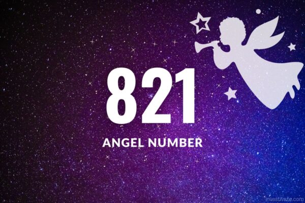 821 Angel Number Meaning, Symbolism, Love, and Twin Flame | Investivate