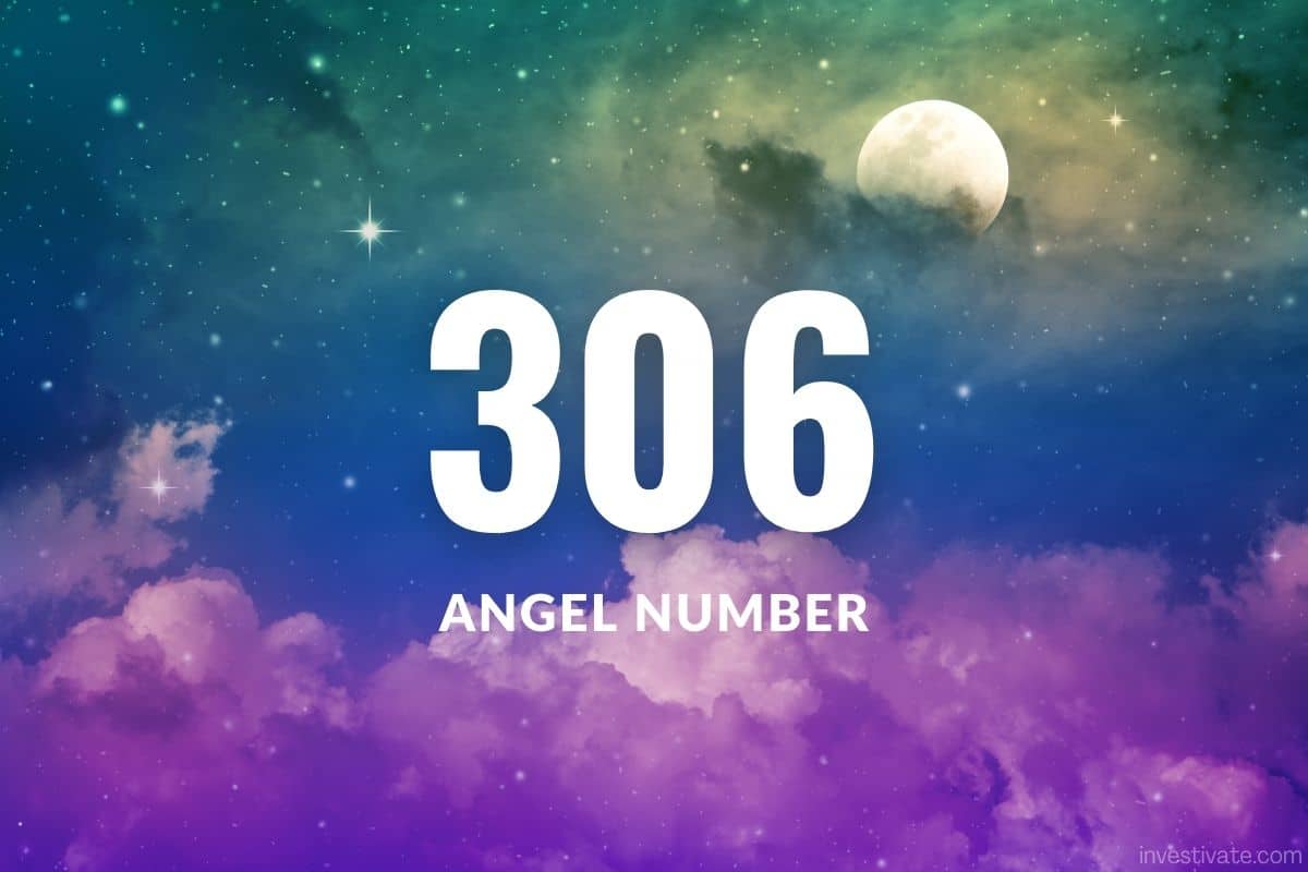 306 Angel Number Meaning: Unveiling the Mystery | Investivate