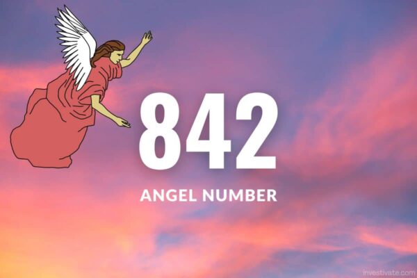 842 Angel Number Meaning: Embracing Opportunities for Growth | Investivate