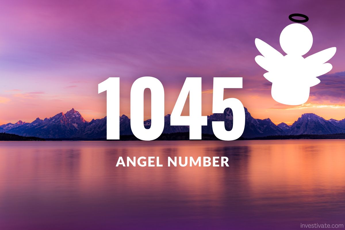 1045 Angel Number Meaning: Unlocking the Mysteries | Investivate