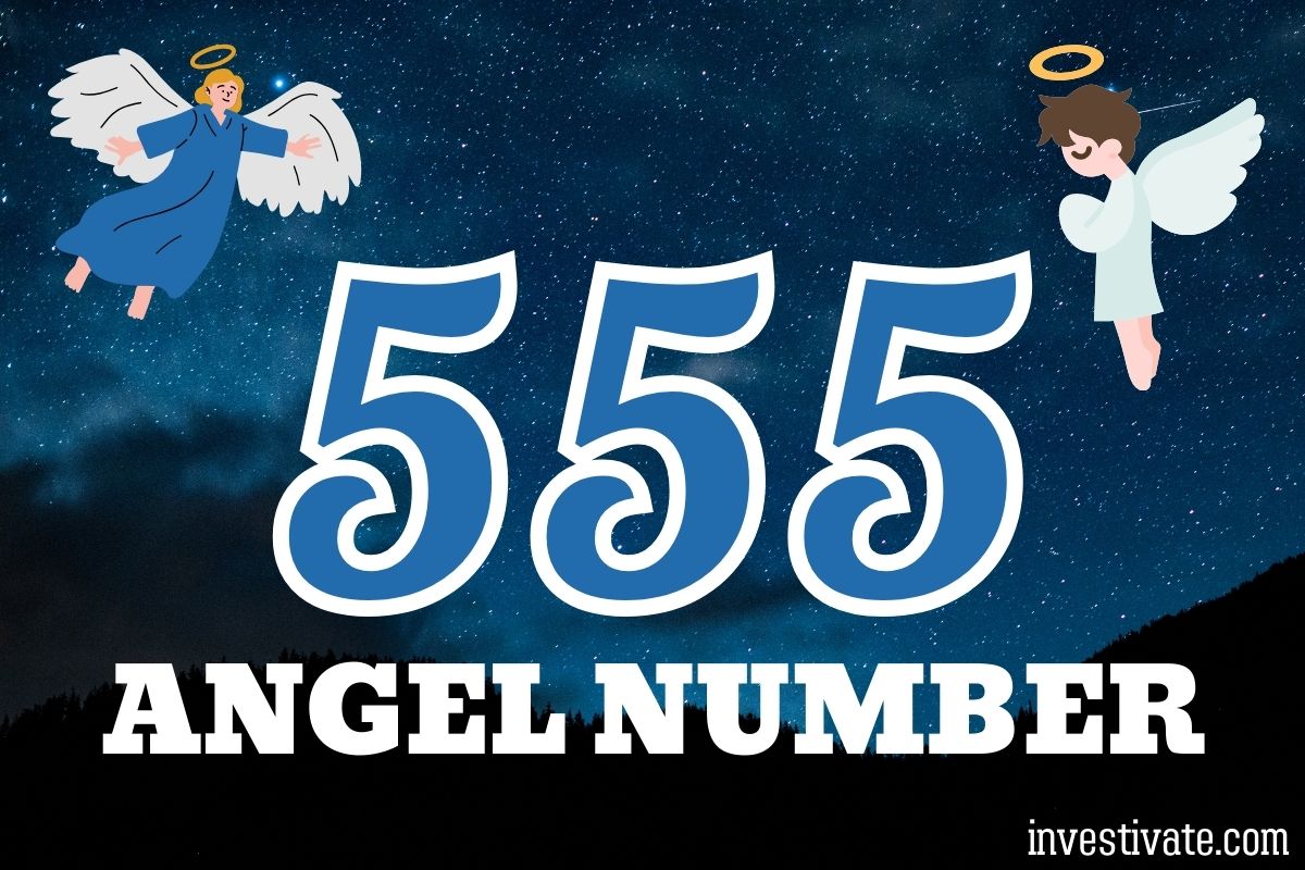 555 Angel Number Meaning: How to Manifest Your Desires | Investivate
