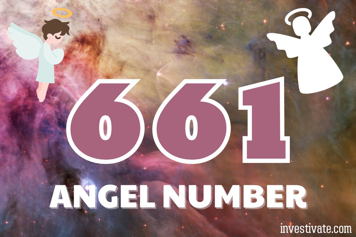 661 Angel Number Meaning: Your Path to Prosperity and Harmony | Investivate