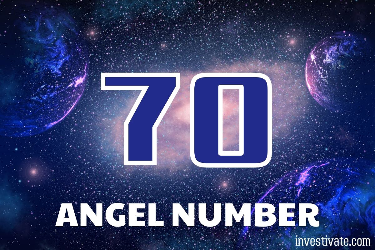 70 Angel Number Meaning: Your Spiritual Guidebook | Investivate