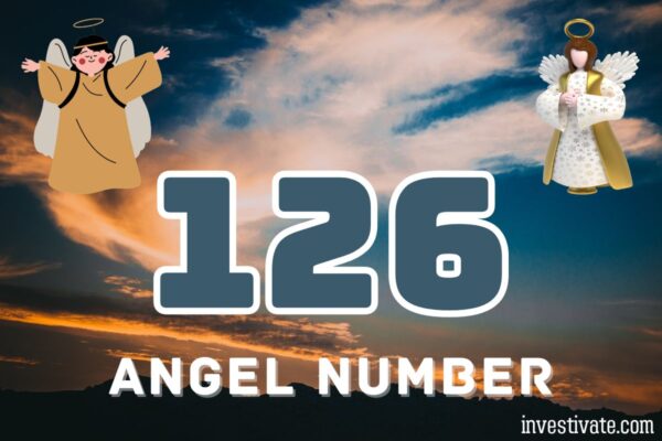 126 Angel Number Meaning: A message of Divine Insight | Investivate