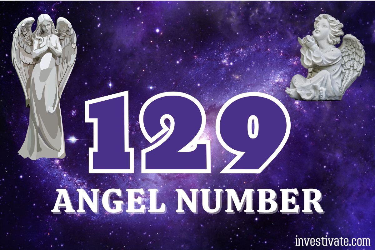 Unveiling 129 Angel Number Meaning: Spiritual Insights | Investivate
