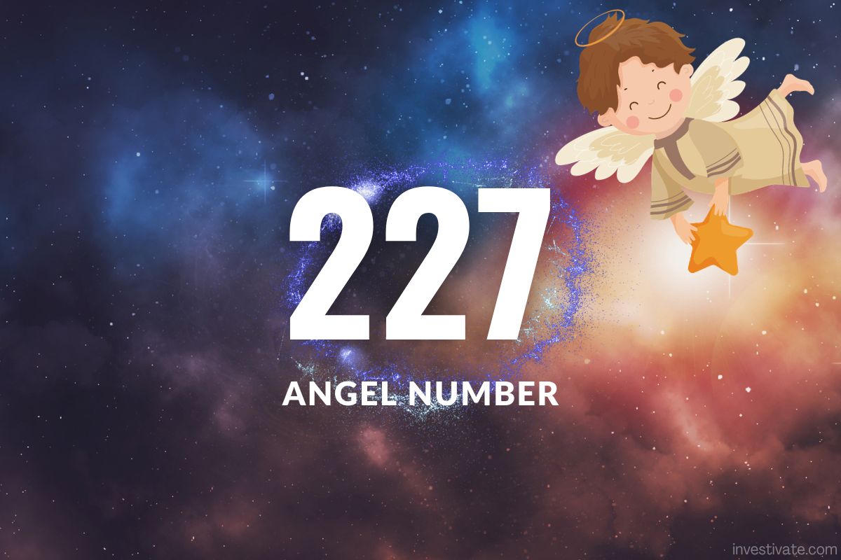 227 Angel Number Meaning: Unlocking the Secrets | Investivate