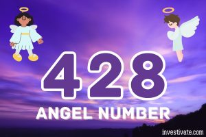 428 Angel Number Meaning: Navigating Challenges with Hope | Investivate