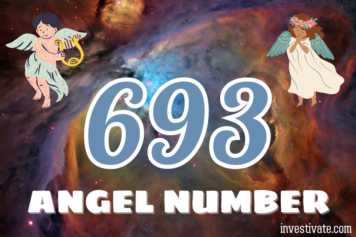 693 Angel Number Meaning: Embrace the Message | Investivate