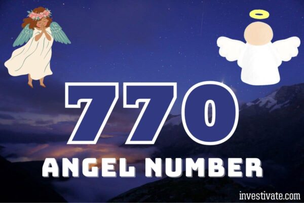 770 Angel Number Meaning: A Divine Message | Investivate
