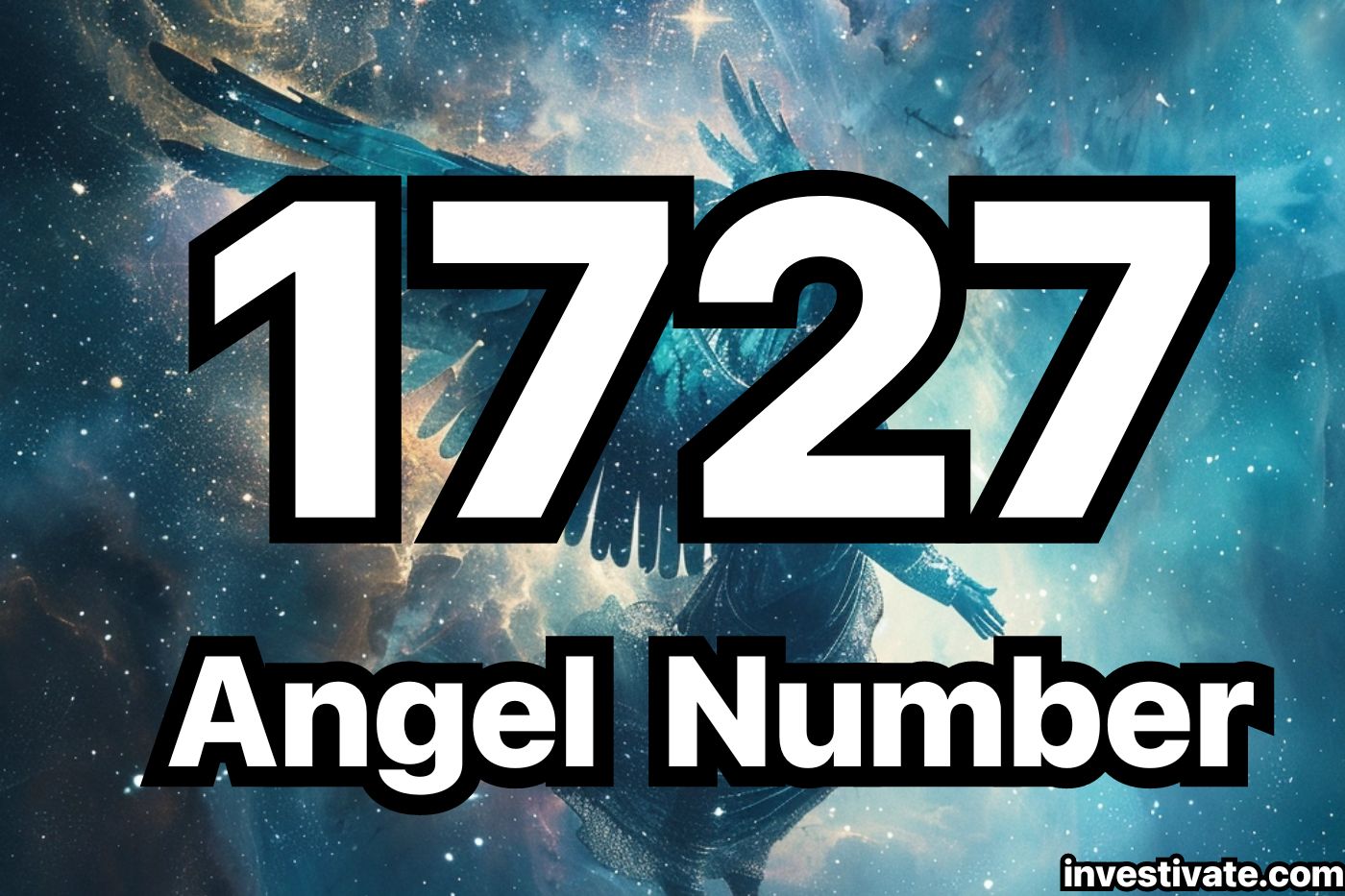 Angel Number 1727 Meaning: Unlock Secrets to Your Soul's Path | Investivate